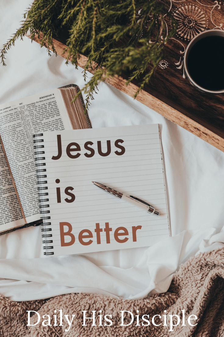Jesus is Better - Daily His Disciple