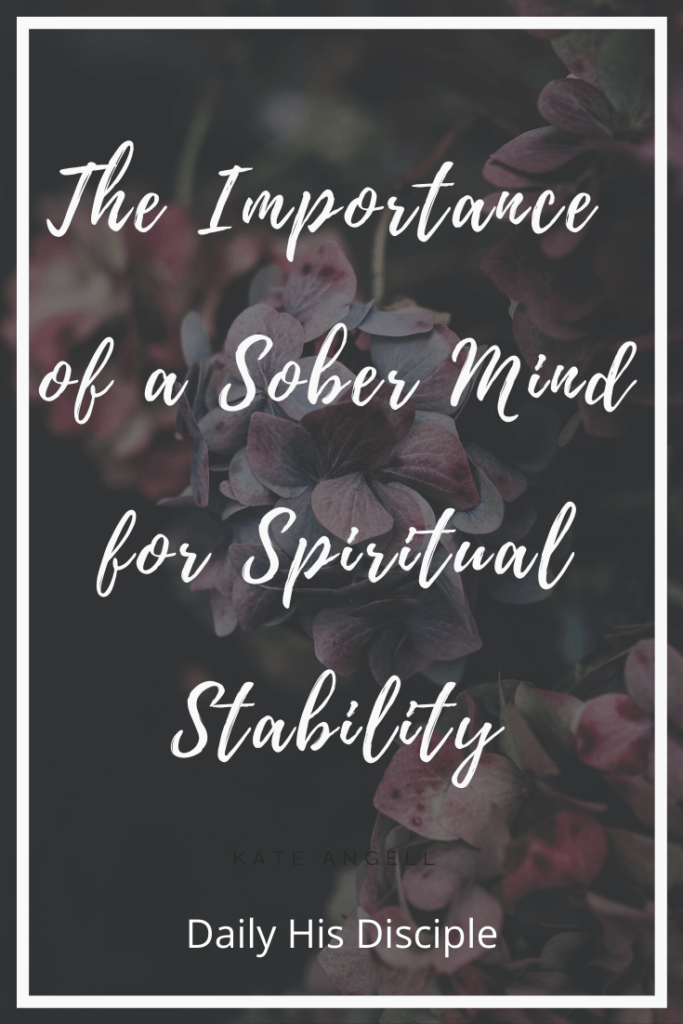 Having a Sober Mind for Spiritual Stability - Daily His Disciple