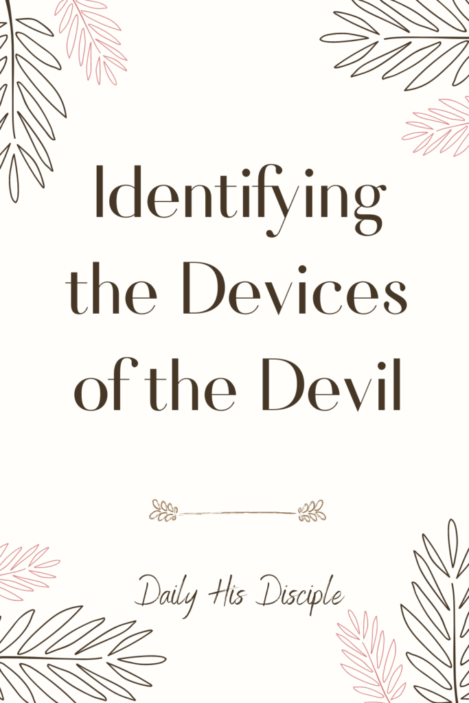 Identifying the Devices of the Devil ~ Standing strong in spiritual warfare