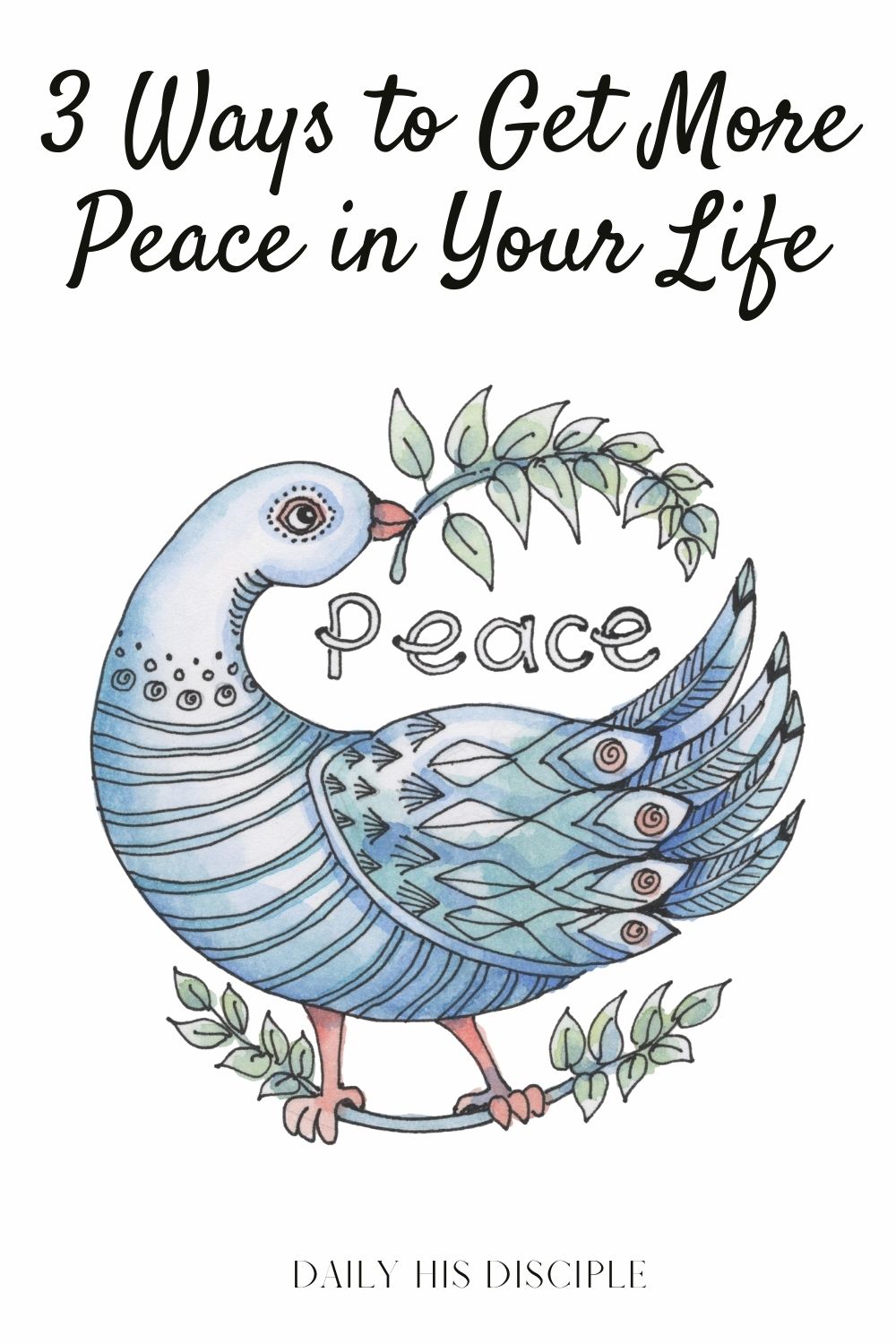 3 Ways to Get More Peace in Your Life - Daily His Disciple