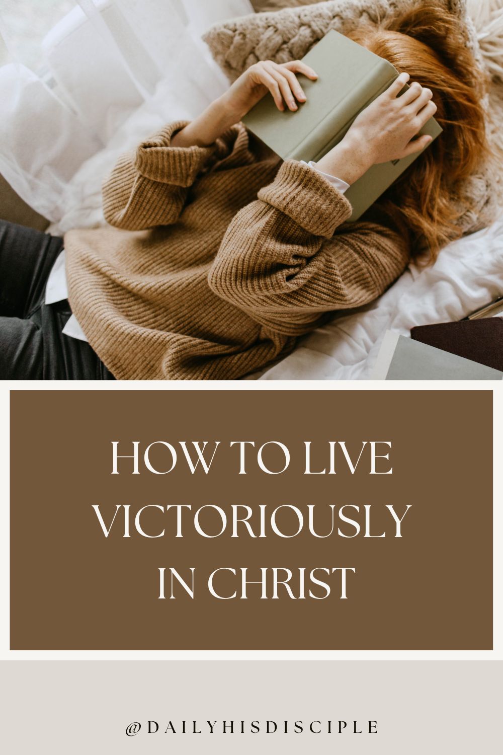 How to Live Victoriously in Christ - Daily His Disciple